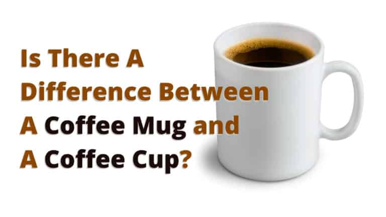 Is There A Difference Between A Coffee Mug and A Coffee Cup? - The ...